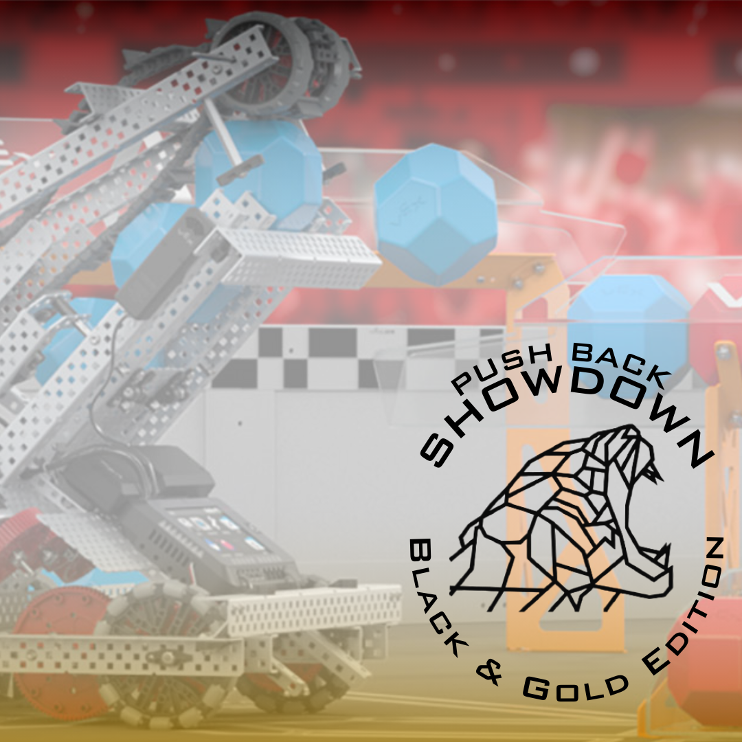 Push Back Showdown: Black & Gold Edition V5RC (HS); : VEX V5 Robotics Competition : Robot Events